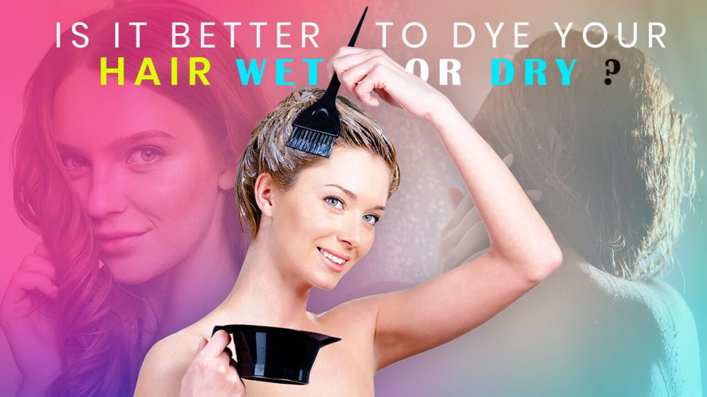 Is it better to dye your hair wet or dry? How to prepare your hair ...